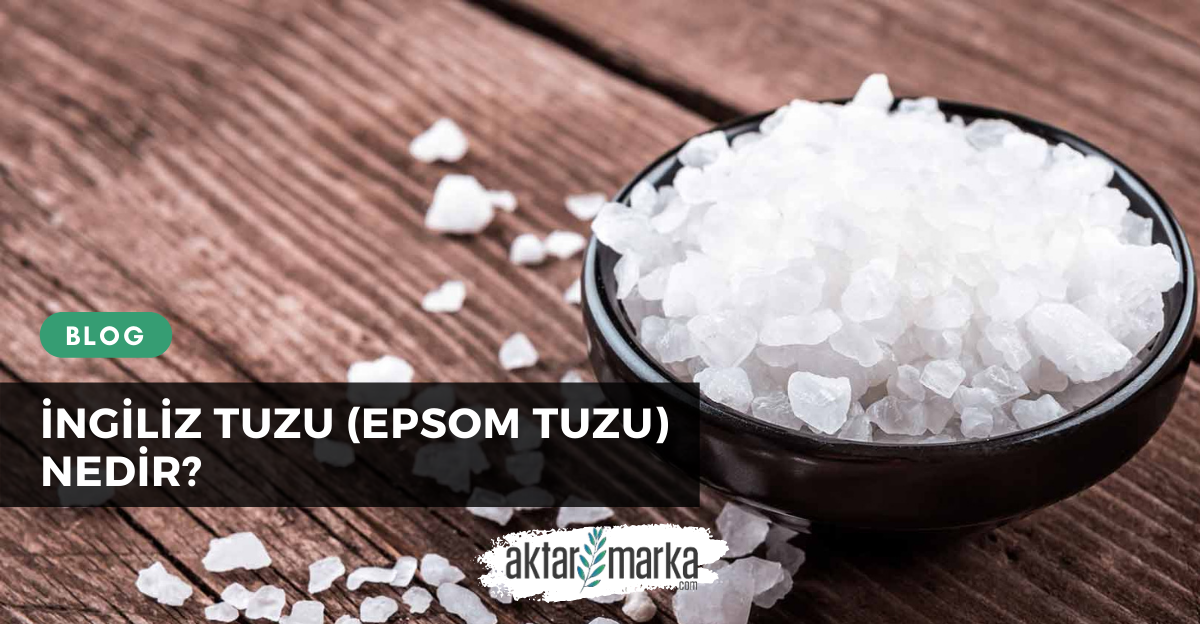 İngiliz Tuzu (Epsom Tuzu) Nedir?